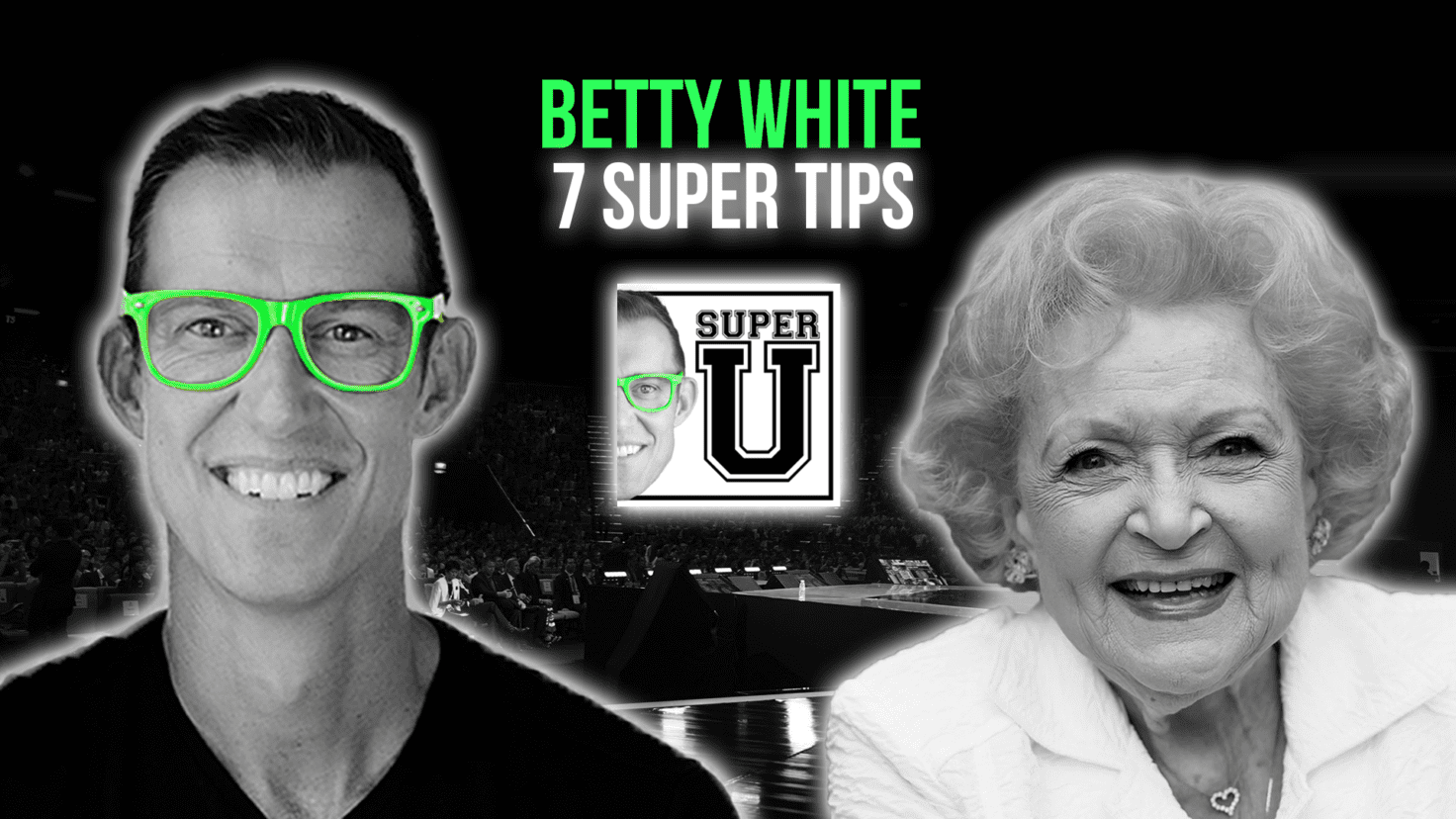 Super U Podcast | Betty White Life Advice - 7 Super Tips | Erik Qualman